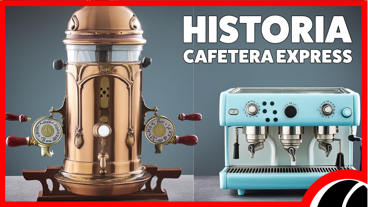 Historia de la Cafetera Express: Desde los Primeros Inventos hasta las ...